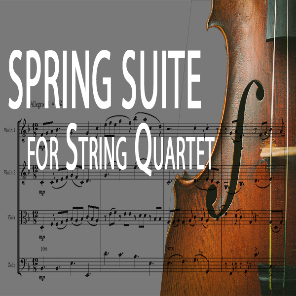Spring Suite for String Quartet - Music by Brandon Walker